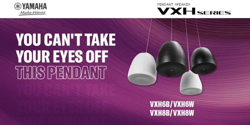 Yamaha Trình Làng Sản Phẩm Mới - Loa Treo Trần VXH Series Cho Các Ứng Dụng Thương Mại